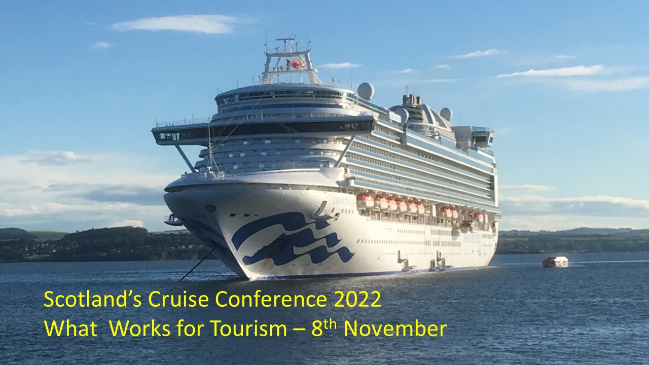 SCOTLAND’S CRUISE CONFERENCE 2022 – WHAT WORKS FOR TOURISM | Cruise ...
